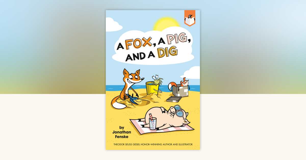 A Fox, a Pig, and a Dig by Jonathan Fenske: 9780593661215 ...