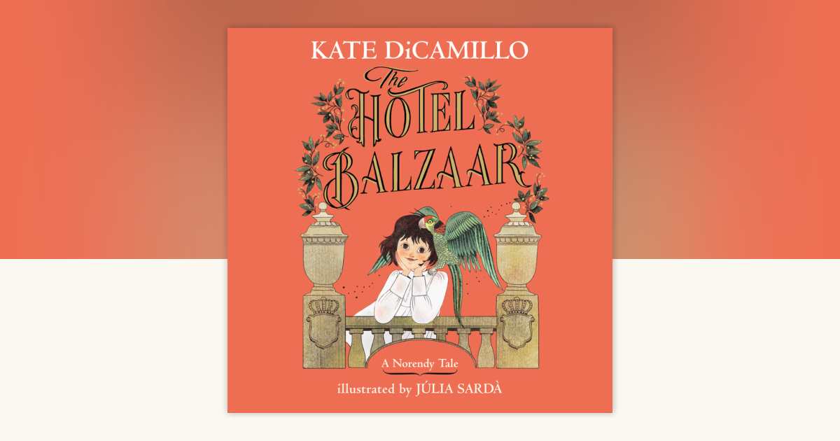 The Hotel Balzaar by Kate DiCamillo: 9780593683095 | PenguinRandomHouse ...