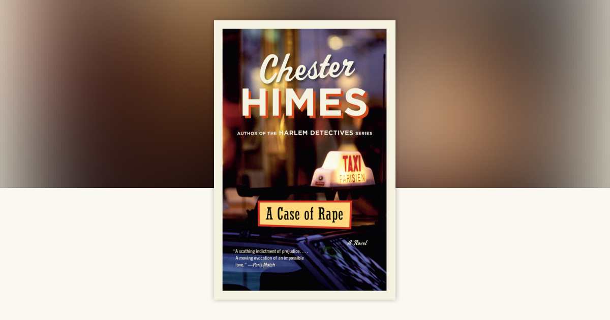 A Case of Rape by Chester Himes: 9780593686744 | PenguinRandomHouse.com ...