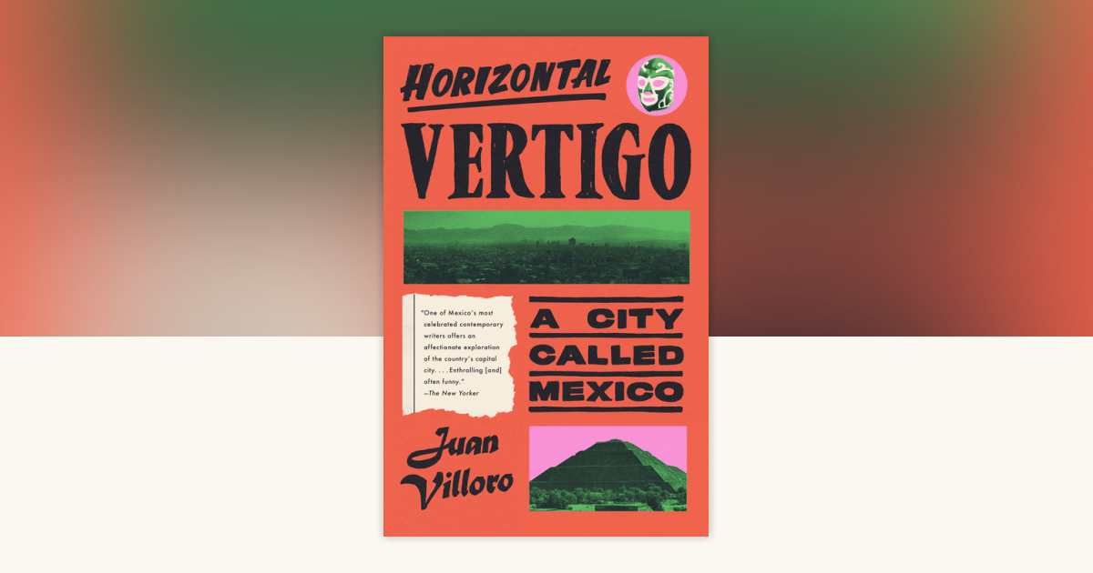 Horizontal Vertigo by Juan Villoro: 9780593687796 | PenguinRandomHouse ...