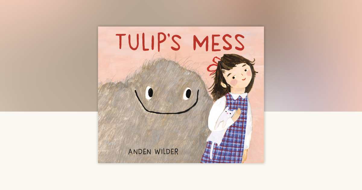 Tulip's Mess by Anden Wilder: 9780593704769 | PenguinRandomHouse.com: Books