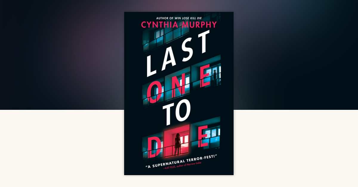 Last One to Die by Cynthia Murphy: 9780593705544 | PenguinRandomHouse.com: Books