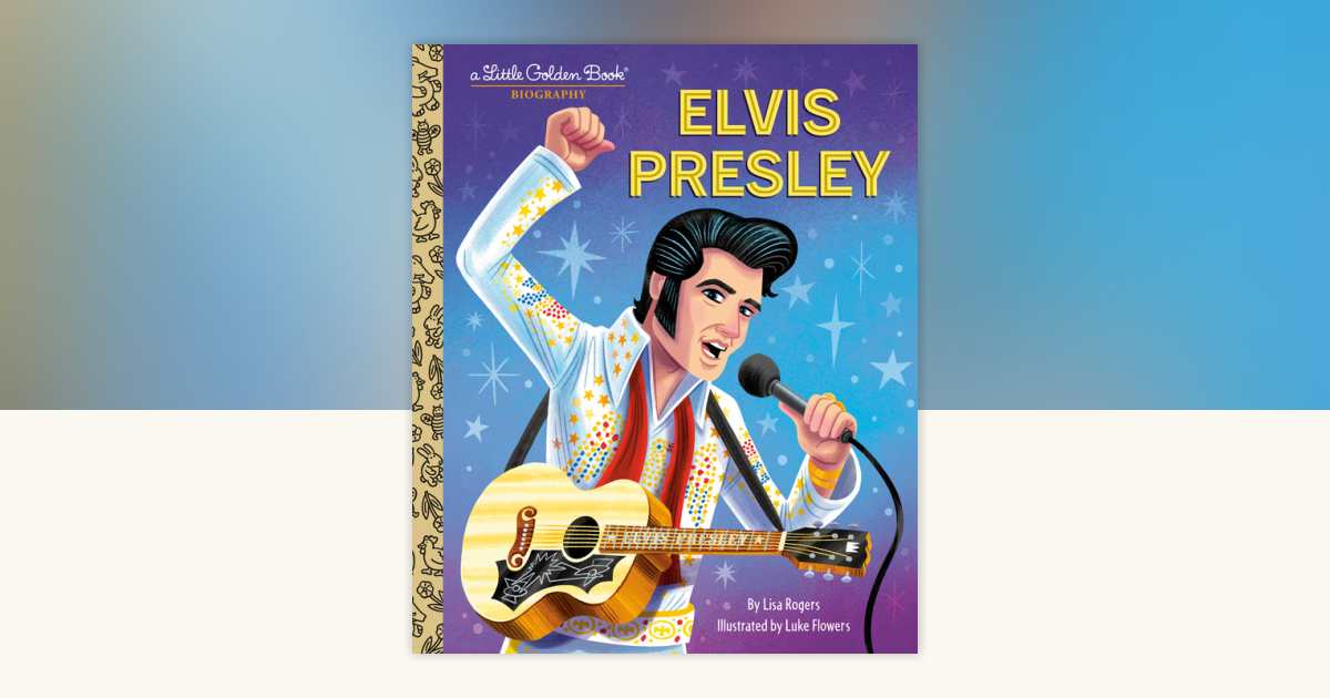 Elvis Presley: A Little Golden Book Biography by Lisa Jean Rogers ...