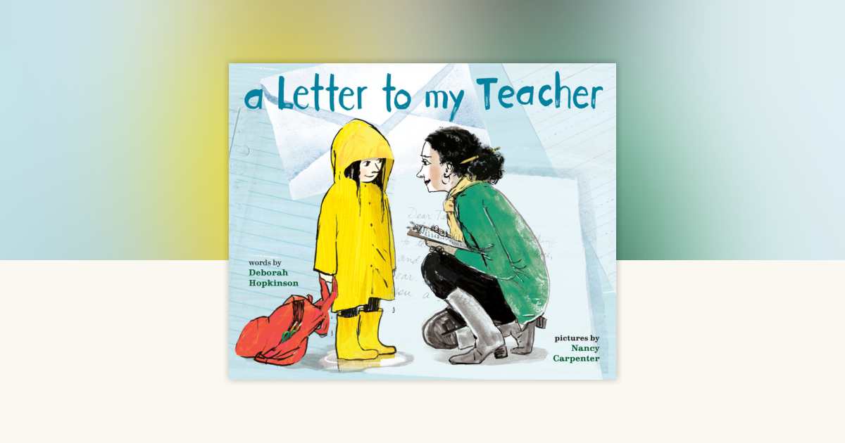 A Letter to My Teacher by Deborah Hopkinson: 9780593710463 ...