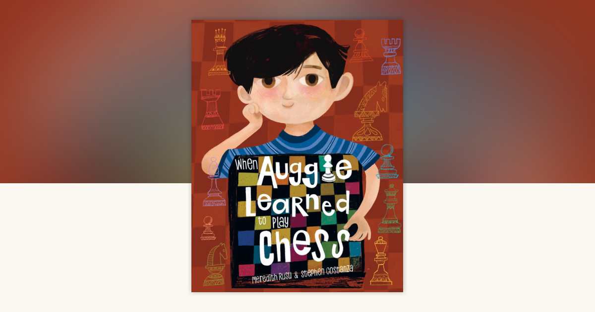 When Auggie Learned to Play Chess by Meredith Rusu: 9780593710814 ...