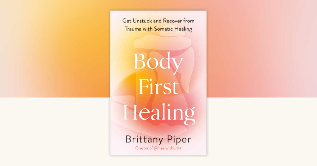 Body-First Healing by Brittany Piper: 9780593718650 ...
