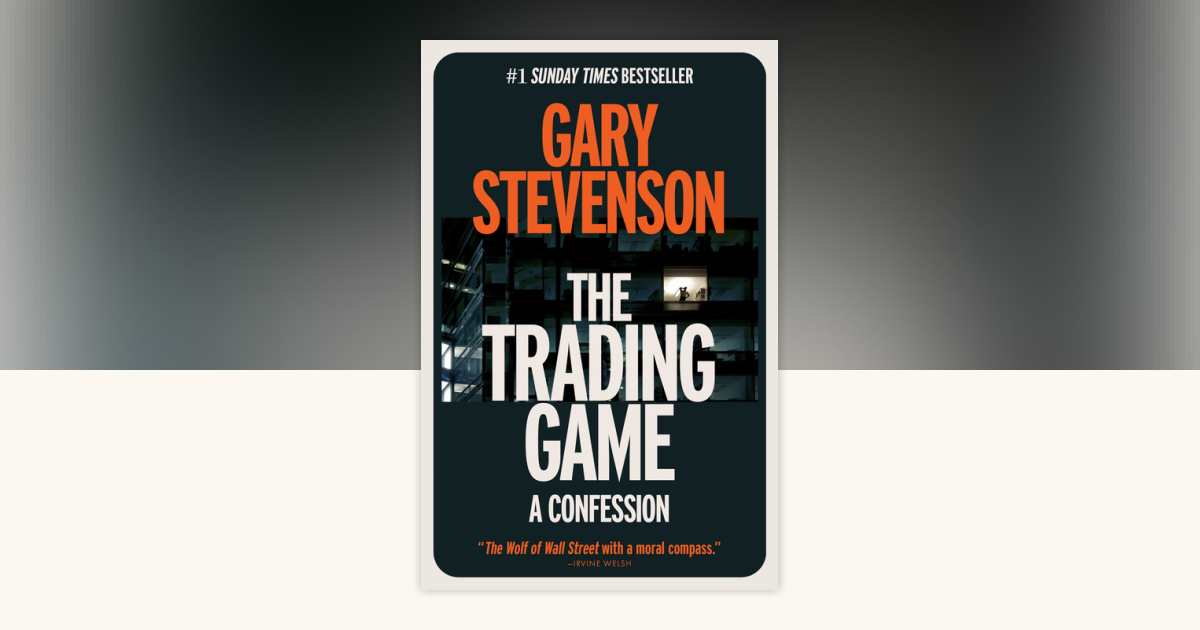 The Trading Game by Gary Stevenson: 9780593727232 | PenguinRandomHouse ...
