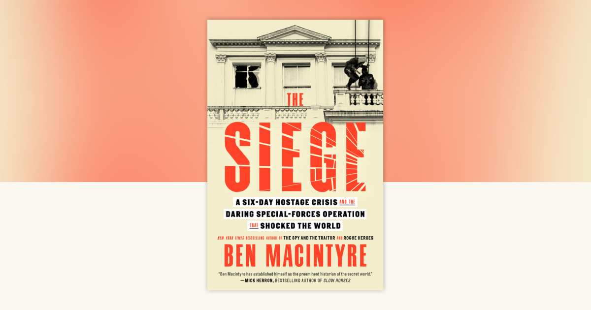 The Siege by Ben Macintyre: 9780593728116 | PenguinRandomHouse.com: Books