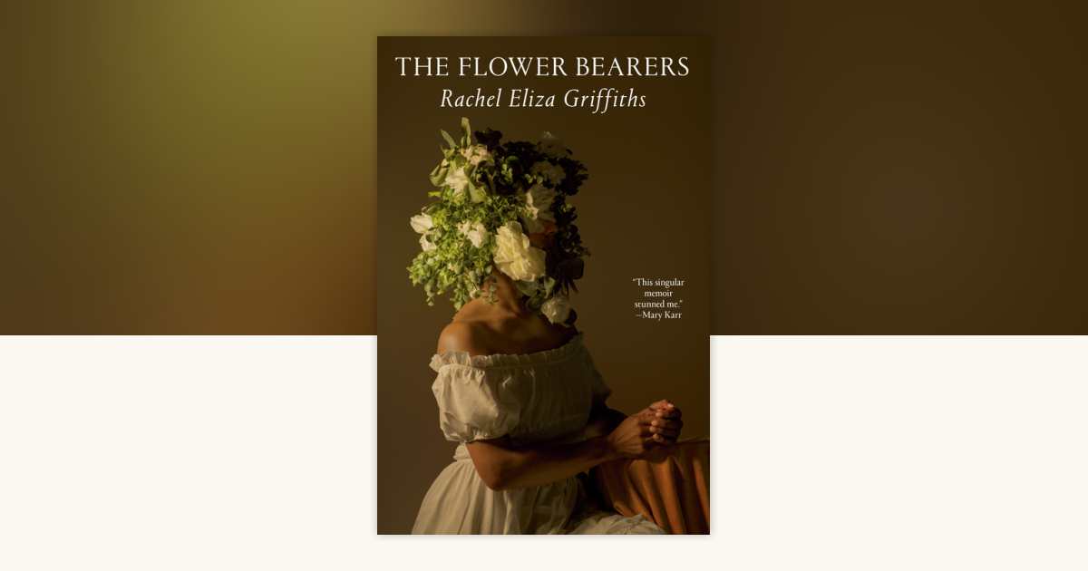 The Flower Bearers by Rachel Eliza Griffiths: 9780593730201 ...