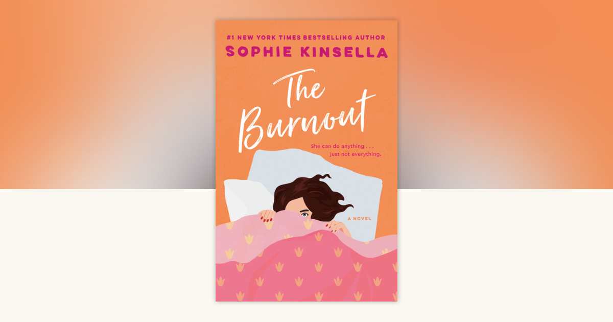 The Burnout by Sophie Kinsella: 9780593730416 | PenguinRandomHouse.com ...