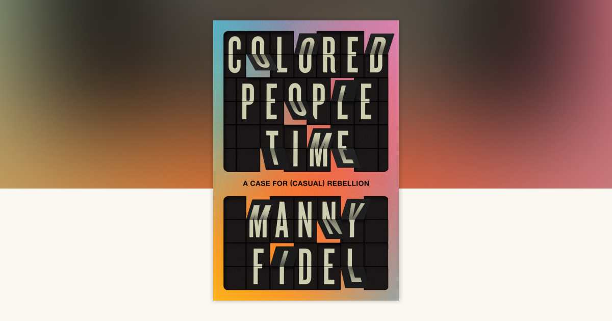 Colored People Time by Manny Fidel: 9780593730669 | PenguinRandomHouse ...