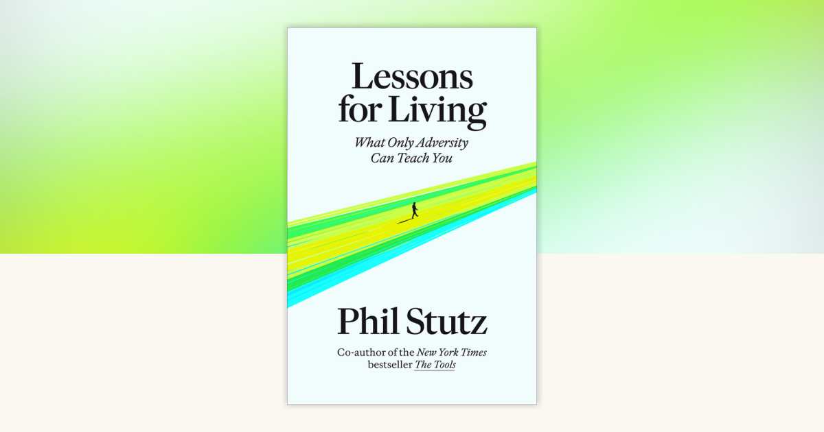 Lessons for Living by Phil Stutz: 9780593731086 | PenguinRandomHouse ...
