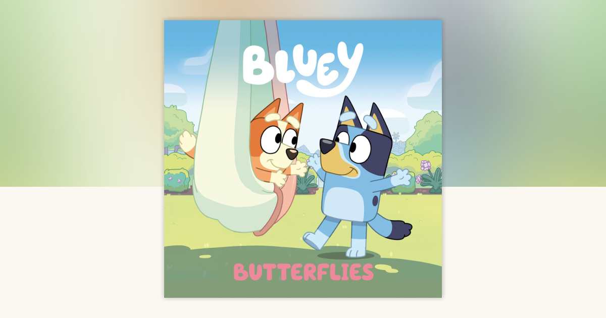 Bluey: Butterflies by Penguin Young Readers Licenses: 9780593750889 ...