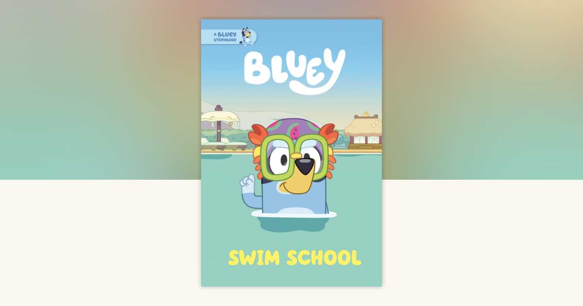 Swim School: A Bluey Storybook by Penguin Young Readers Licenses ...