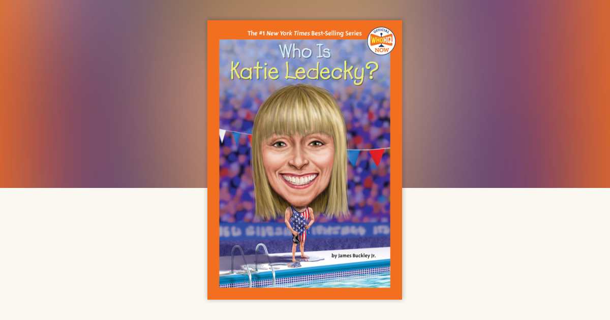 Who Is Katie Ledecky? by James Buckley, Jr., Who HQ: 9780593752845 ...