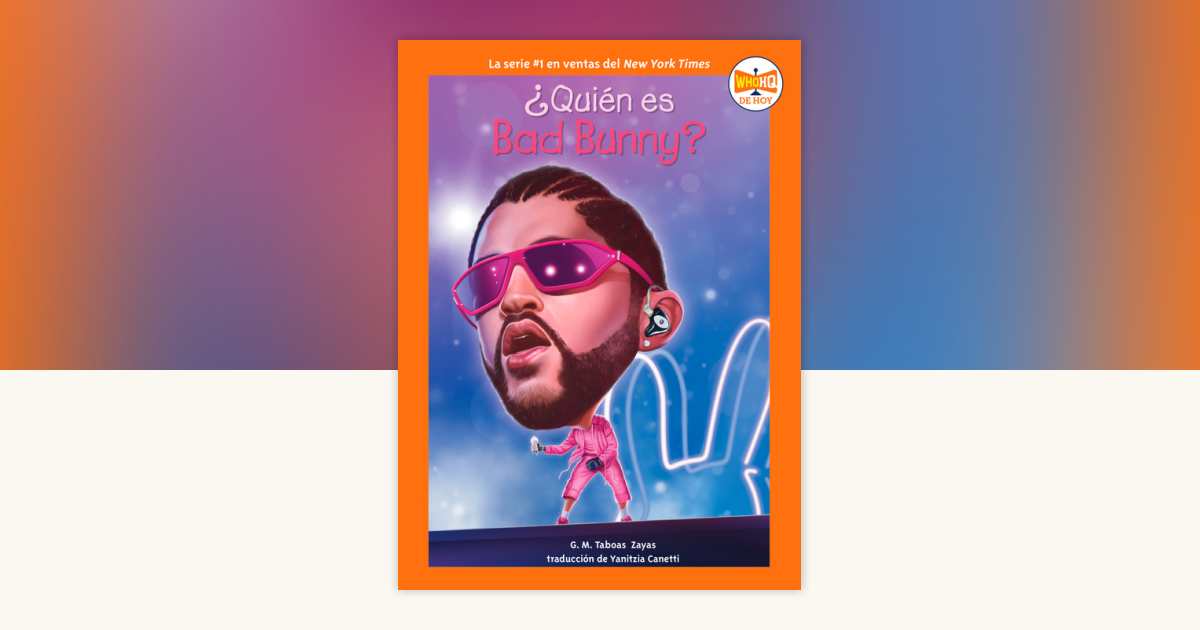 ¿Quién es Bad Bunny? by G. M. Taboas Zayas, Who HQ: 9780593754795 ...