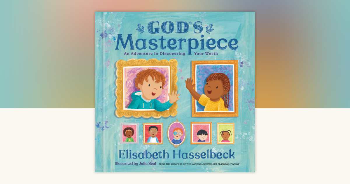 God's Masterpiece by Elisabeth Hasselbeck: 9780593796115 | PenguinRandomHouse.com: Books