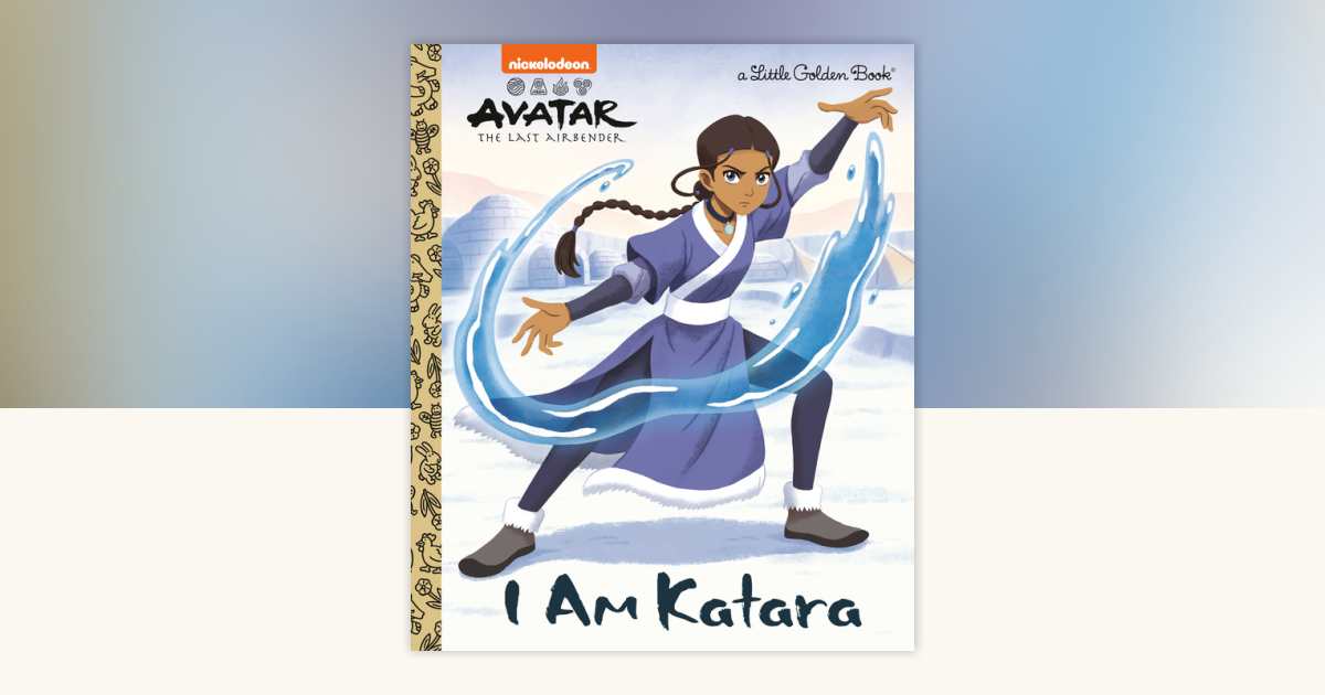 I Am Katara (Avatar: The Last Airbender) by Mei Nakamura: 9780593805954 ...