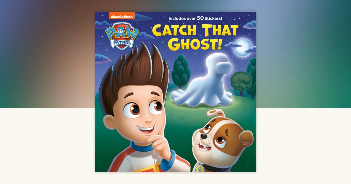 Catch That Ghost! (PAW Patrol) by Matt Huntley: 9780593808696 | PenguinRandomHouse.com: Books