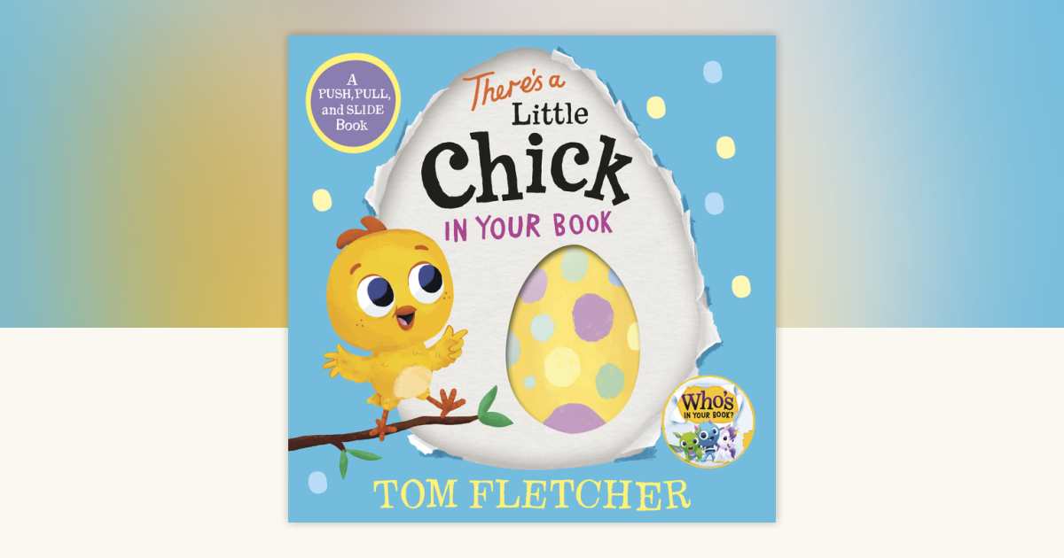 There's a Little Chick in Your Book by Tom Fletcher: 9780593808931 ...