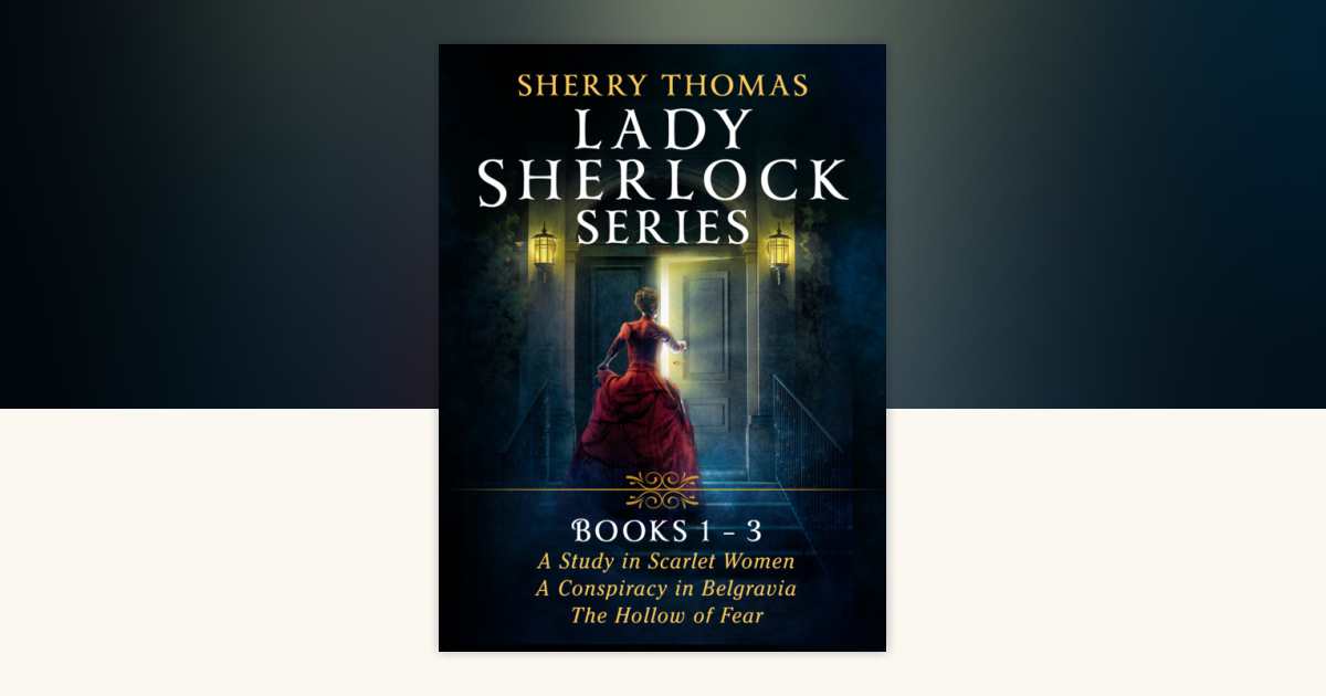 Sherry Thomas Lady Sherlock Series: Books 1-3 by Sherry Thomas ...