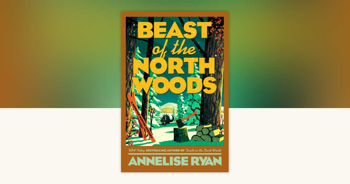 Beast of the North Woods by Annelise Ryan: 9780593816059 ...