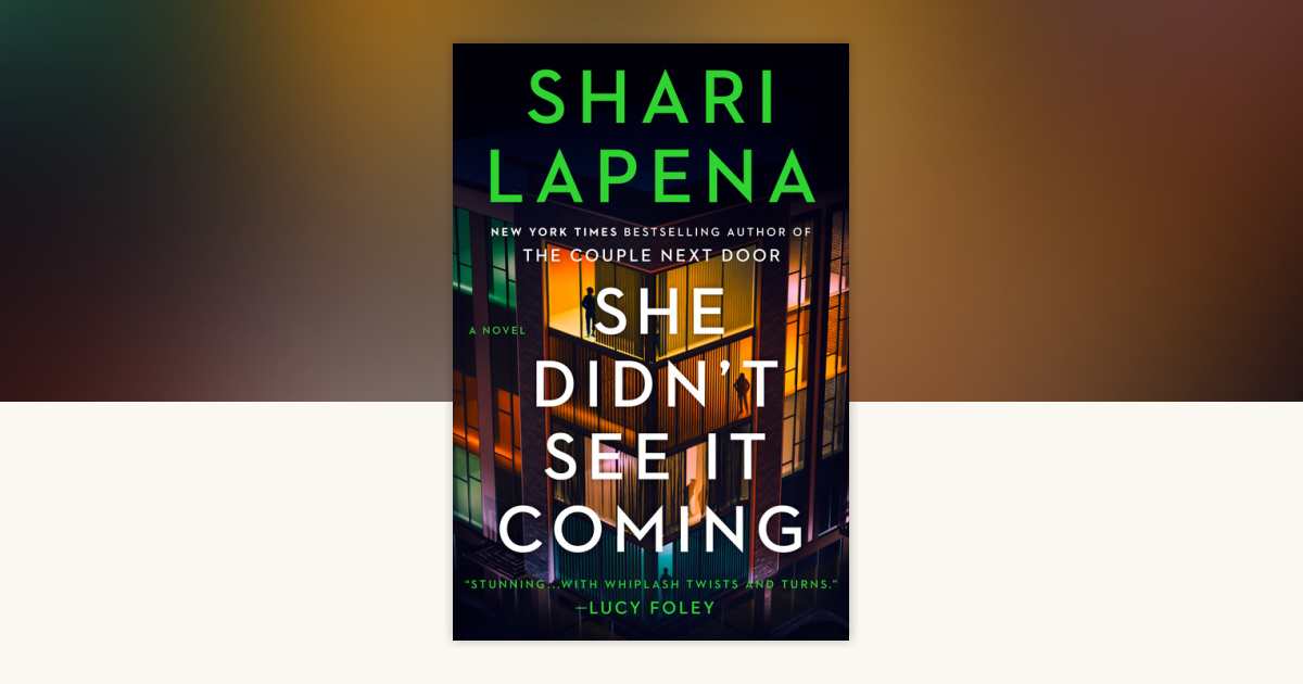 She Didn't See It Coming by Shari Lapena: 9780593832448 | PenguinRandomHouse.com: Books