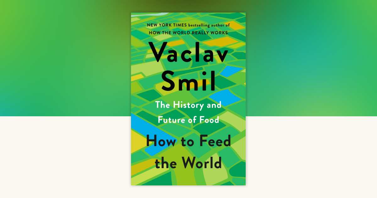 How to Feed the World by Vaclav Smil: 9780593834510 ...