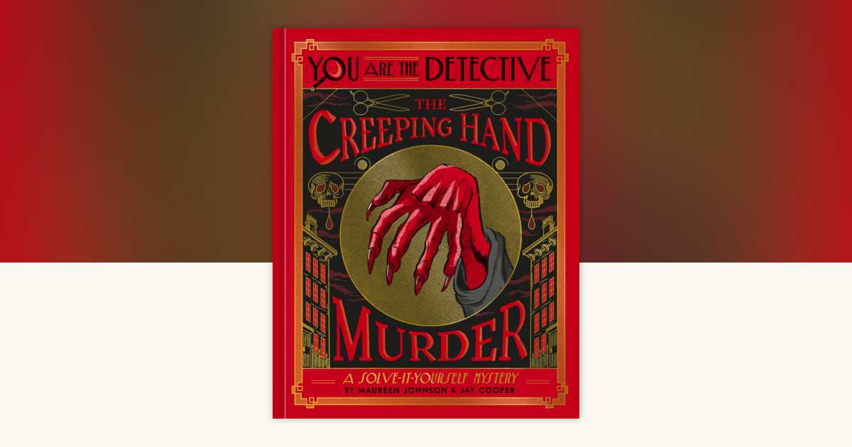 You Are the Detective: The Creeping Hand Murder by Maureen Johnson, Jay ...