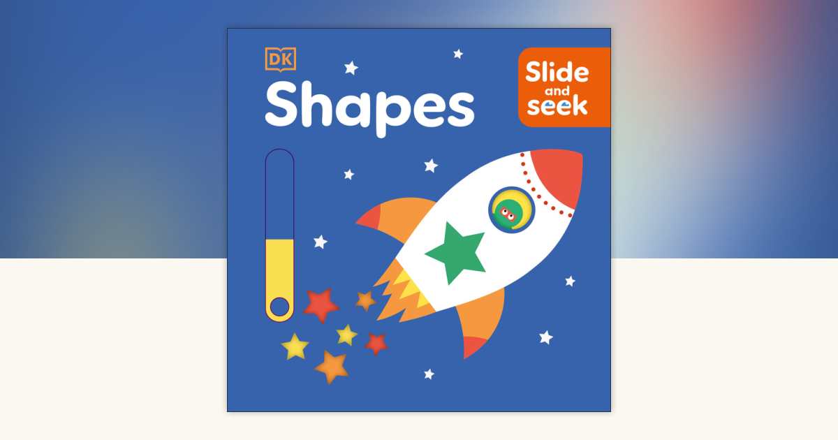 Slide and Seek Shapes by DK: 9780593843673 | PenguinRandomHouse.com: Books