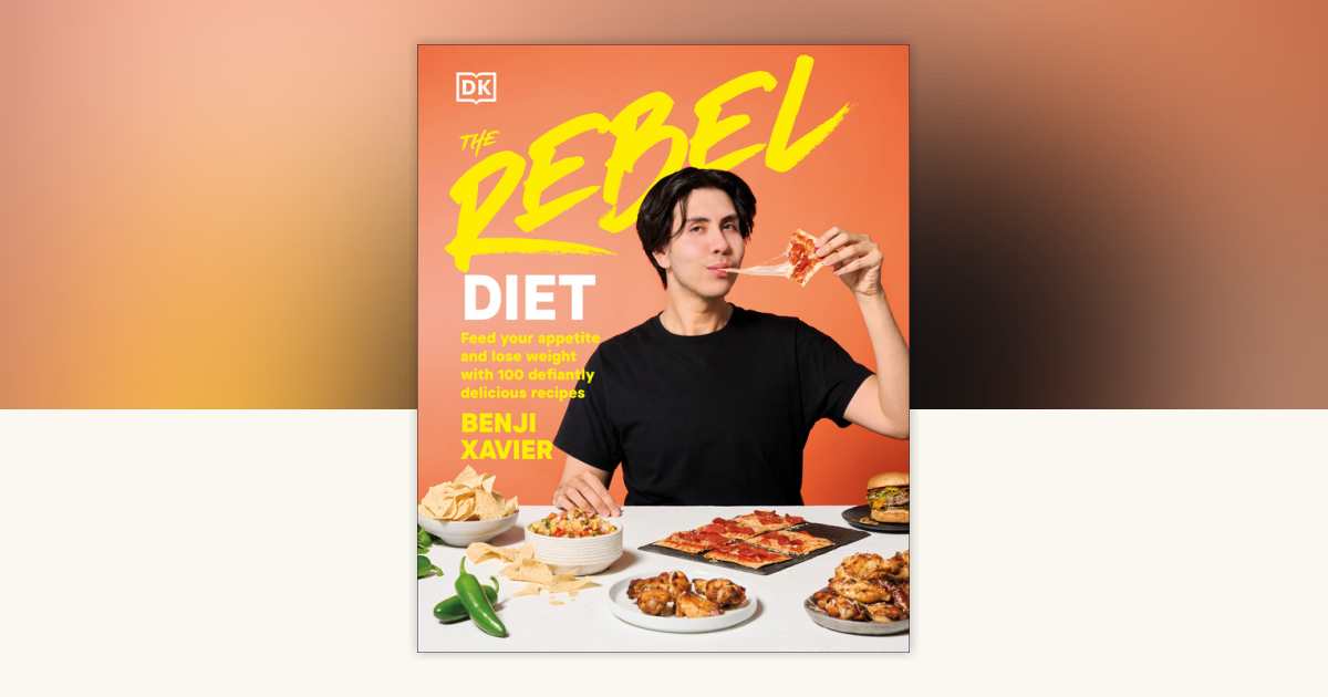 The Rebel Diet by Benji Xavier: 9780593849606 | PenguinRandomHouse.com ...
