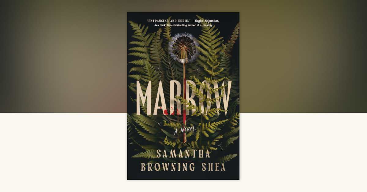 Marrow by Samantha Browning Shea: 9780593851951 | PenguinRandomHouse ...