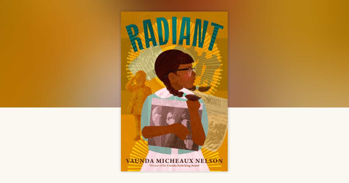 Radiant by Vaunda Micheaux Nelson: 9780593855805 | PenguinRandomHouse ...