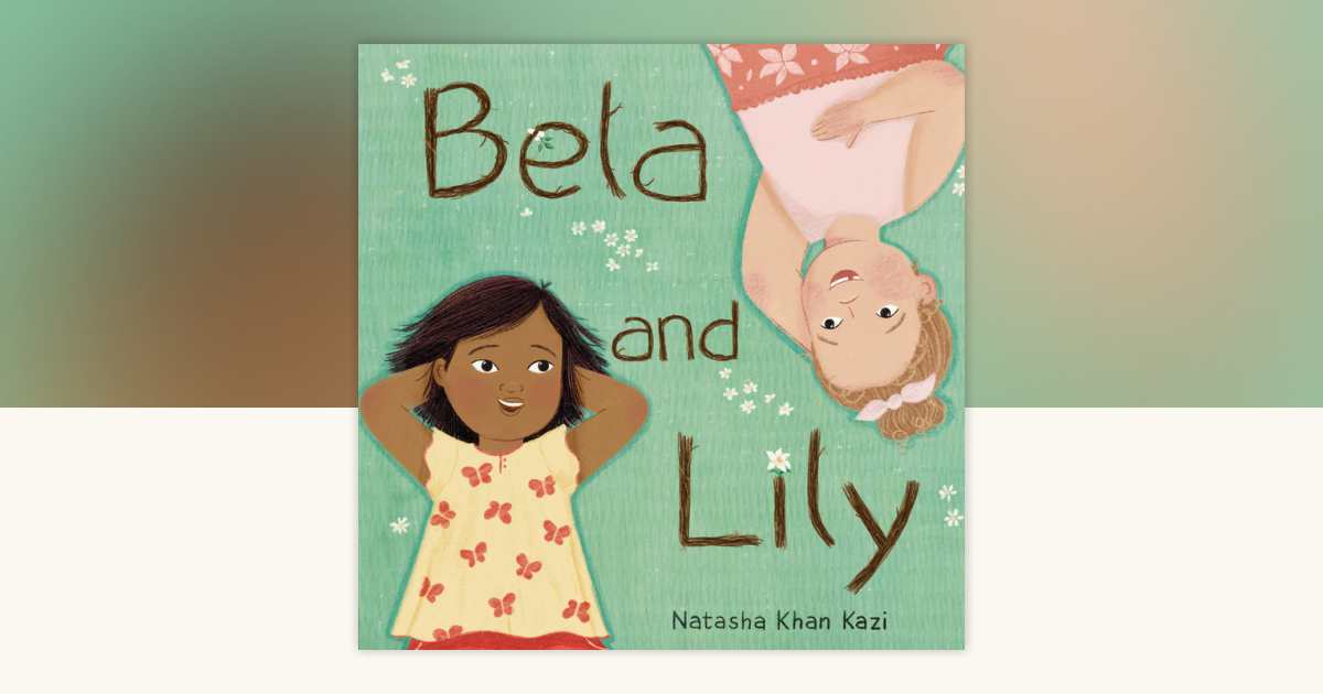 Bela and Lily by Natasha Khan Kazi: 9780593858912 | PenguinRandomHouse ...