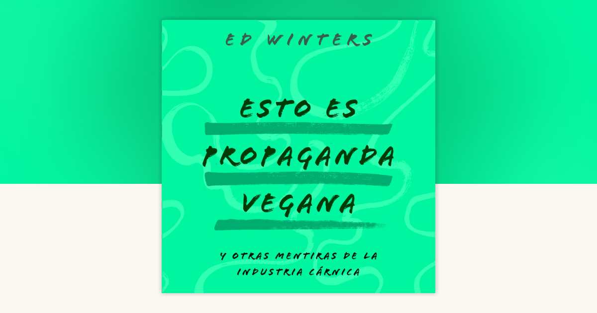 Esto es propaganda vegana by Ed Winters: 9780593869369 ...