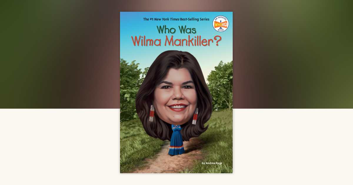 Who Was Wilma Mankiller? by Andrea Page, Who HQ: 9780593888872 ...