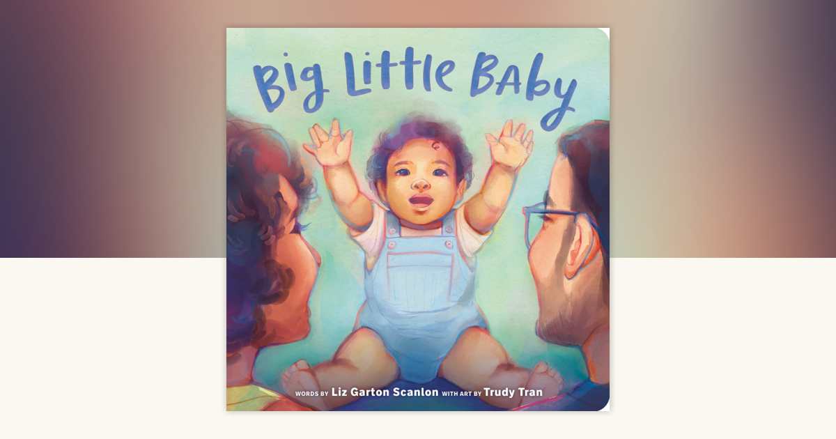 Big Little Baby by Liz Garton Scanlon: 9780593890868 ...