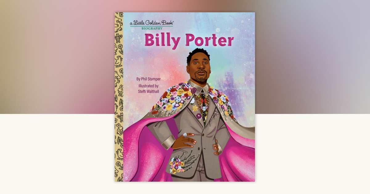 Billy Porter: A Little Golden Book Biography by Phil Stamper ...