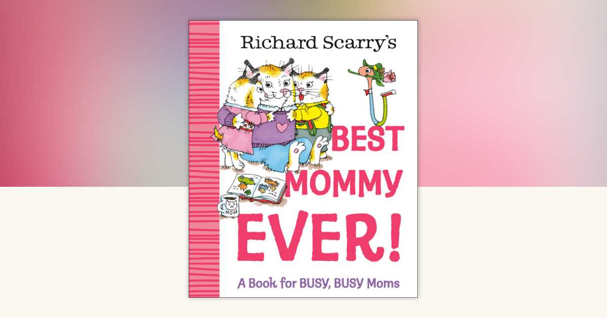 Richard Scarry's Best Mommy Ever! by Richard Scarry: 9780593898741 ...