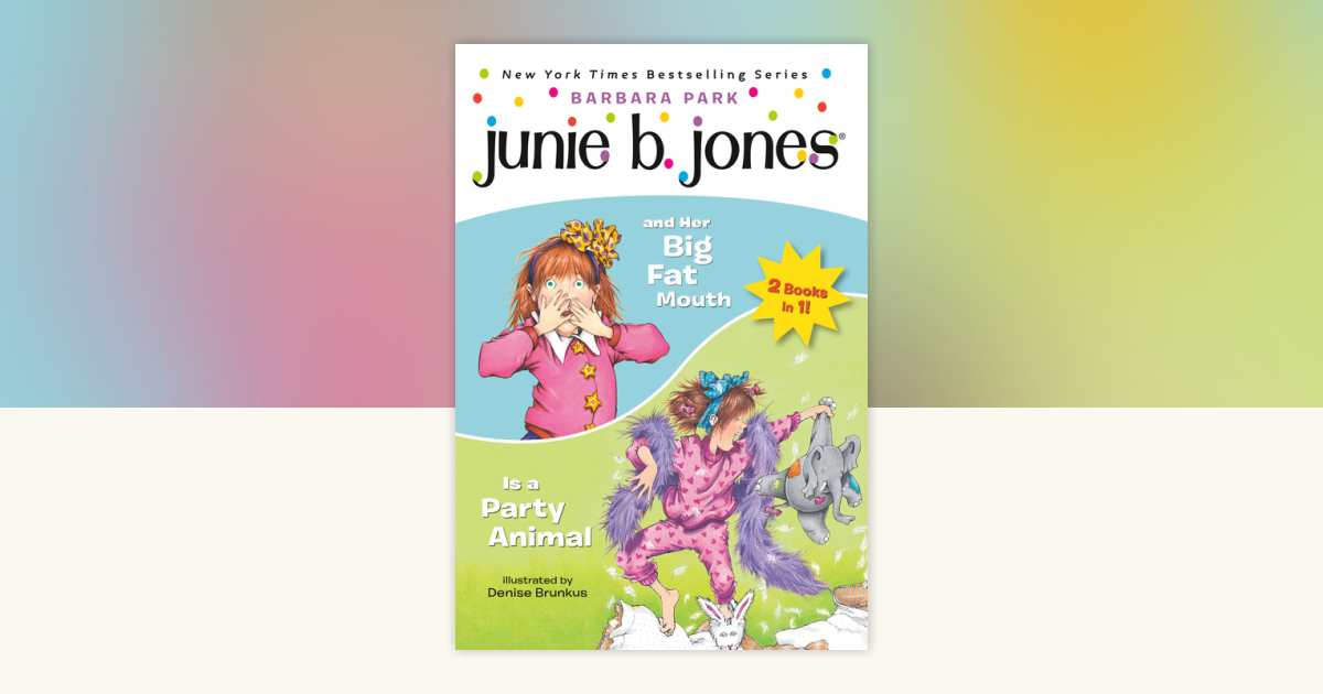 Junie B. Jones 2-in-1 Bindup: And Her Big Fat Mouth/Is A Party Animal ...