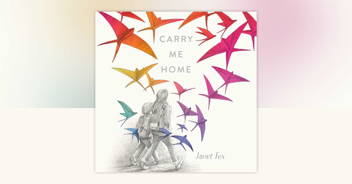Carry Me Home by Janet Fox: 9780593911433 | PenguinRandomHouse.com: Books