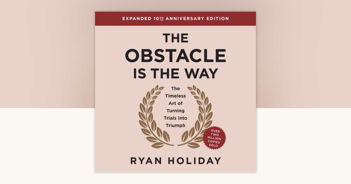 The Obstacle is the Way Expanded 10th Anniversary Edition by Ryan ...