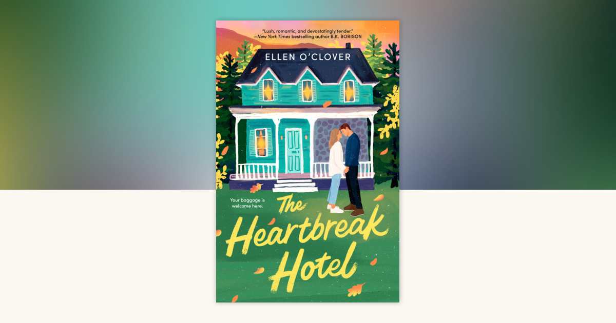 The Heartbreak Hotel by Ellen O'Clover: 9780593952542 | PenguinRandomHouse.com: Books