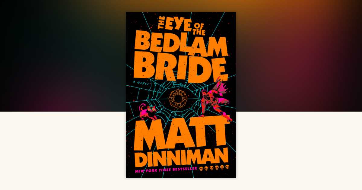 The Eye of the Bedlam Bride by Matt Dinniman: 9780593956014 ...