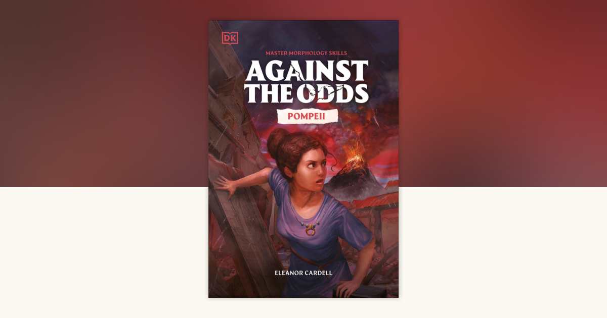 Against the Odds Pompeii by DK: 9780593962701 | PenguinRandomHouse.com ...