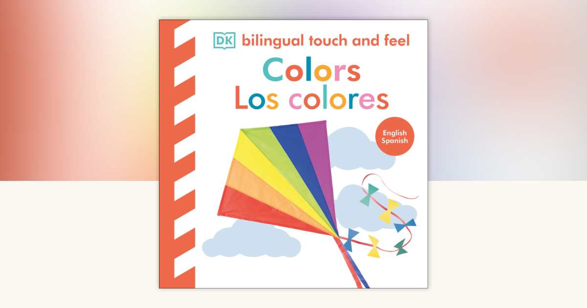 Bilingual Baby Touch and Feel: Colors / Los Colores by DK ...