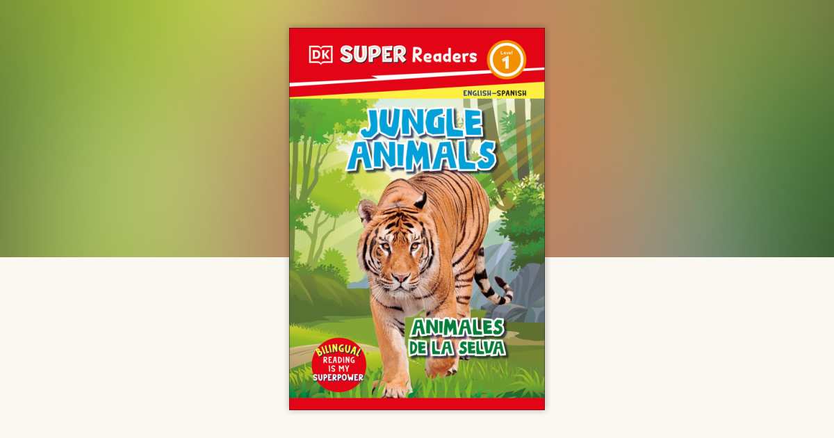 DK Super Readers Level 1 Spanish Bilingual Jungle Animals â€“ Animales ...