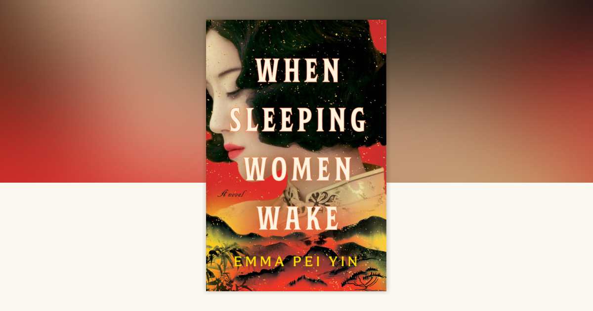When Sleeping Women Wake by Emma Pei Yin: 9780593975565 ...