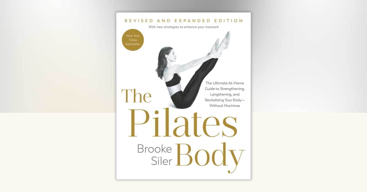 The Pilates Body, Revised and Expanded Edition by Brooke Siler ...
