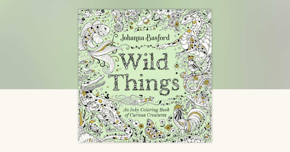 Wild Things by Johanna Basford: 9780593994689 | PenguinRandomHouse.com ...